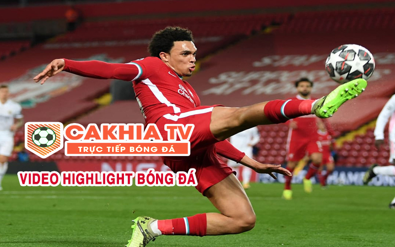 Trải nghiệm xem highlight đỉnh cao tại Cakhia TV cho fan bóng đá